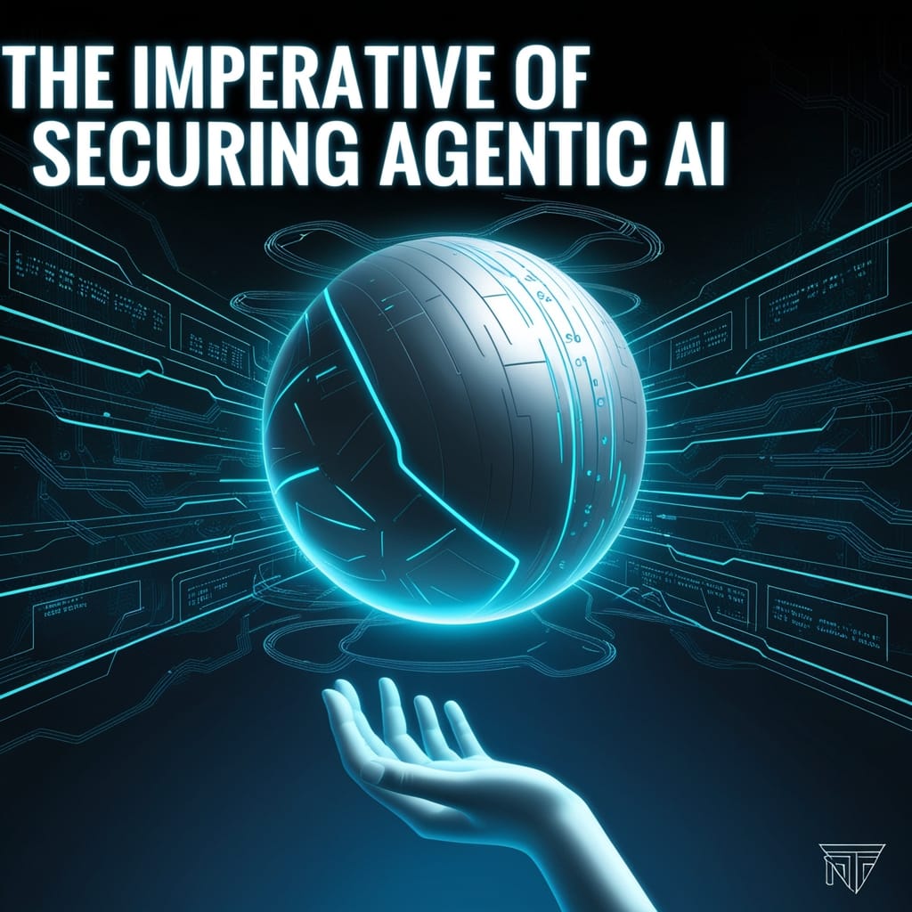 The Imperative of Securing Agentic AI